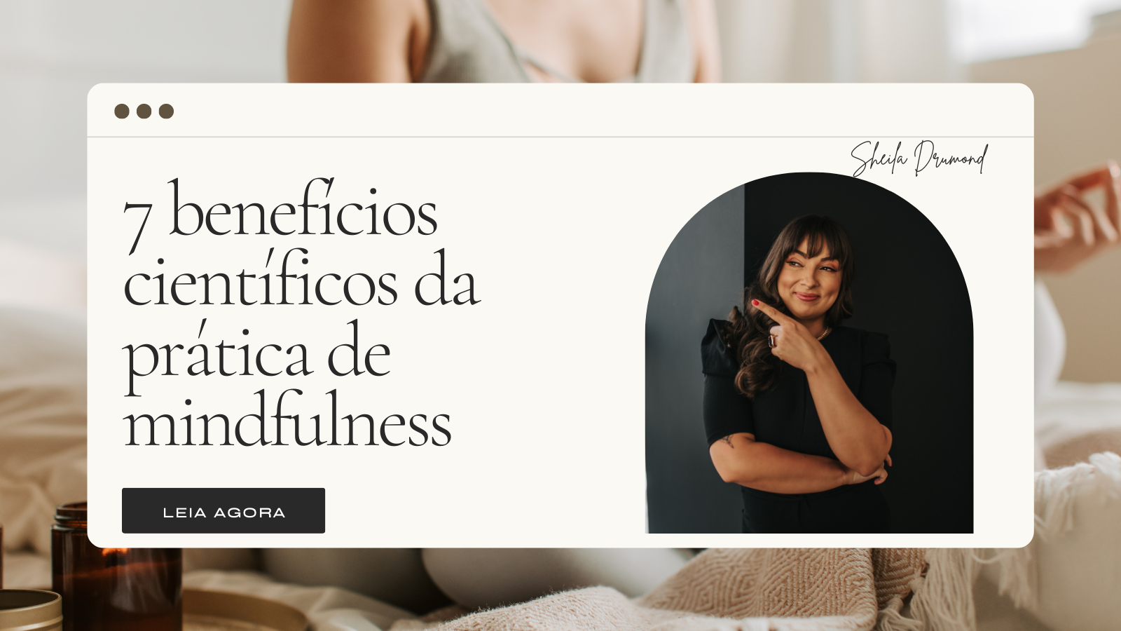 7 benefícios científicos da prática de Mindfulness - Sheila Drumond